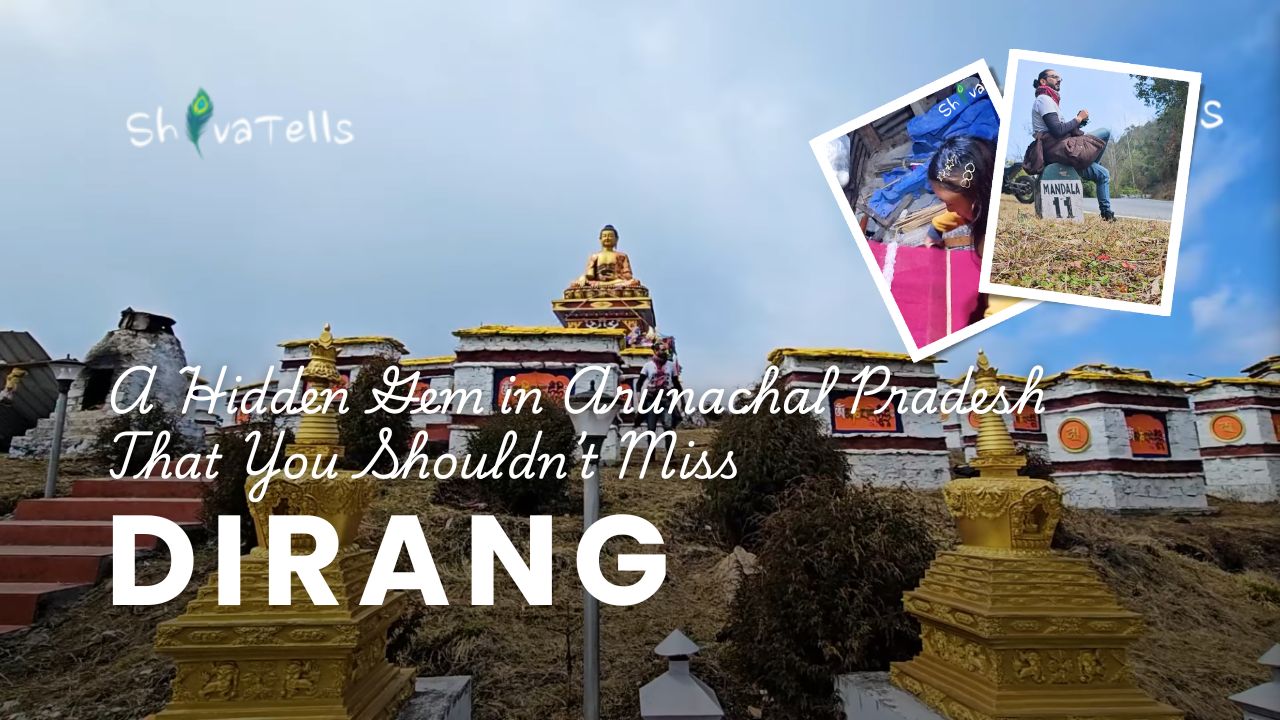 Dirang Arunachal Pradesh: Monpa Tribe and Mandala Top