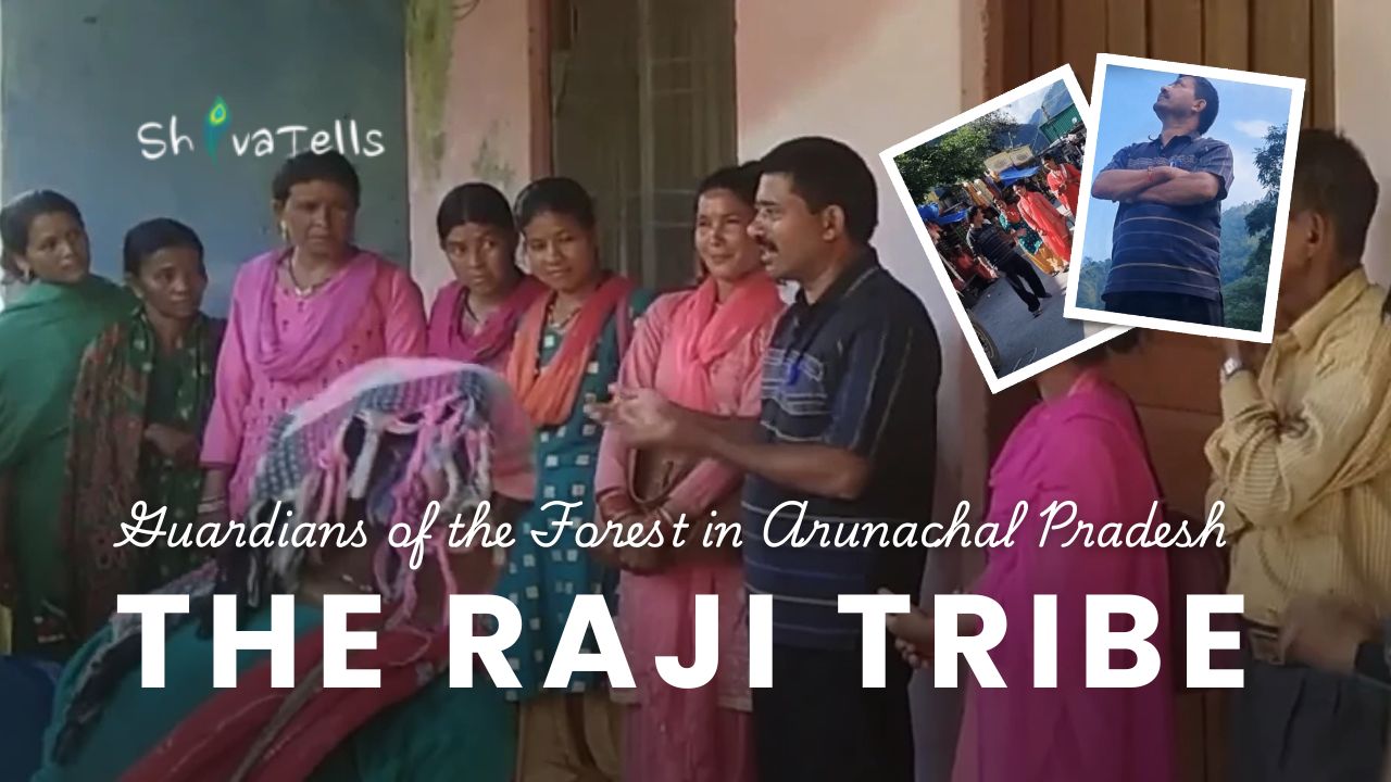 Raji Tribe: Forest Guardians of Arunachal Pradesh